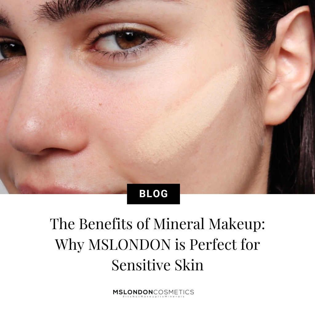 The Benefits of Mineral Makeup: Why MSLONDON is Perfect for Sensitive ...